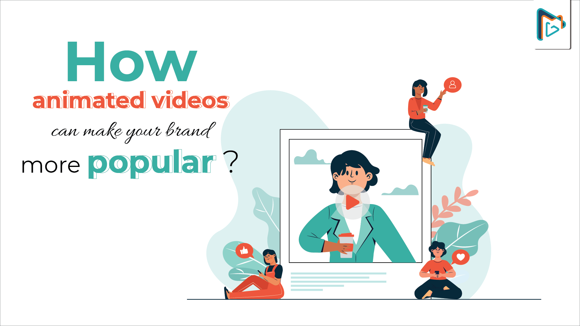 How Animated Videos Can Make Your Brand More Popular?